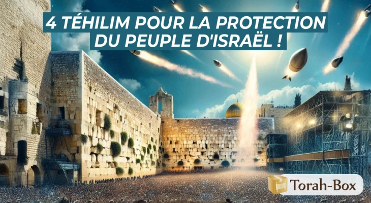 4 Téhilim pour la protection du Peuple d'Israël
