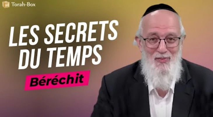 Le Message de la Paracha - Béréchit : Les secrets du temps