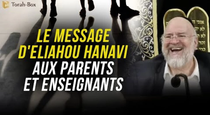 Le message d'Eliahou Hanavi aux parents et enseignants