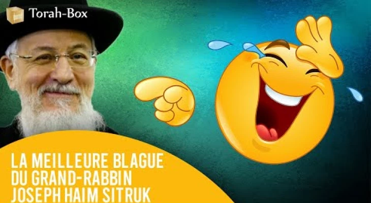 La Meilleure Blague du Grand-Rabbin Joseph Haim SITRUK :-)