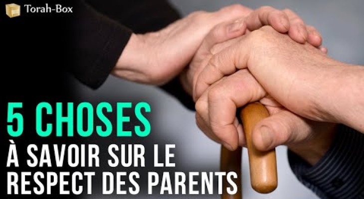 5 choses à savoir sur le Respect des Parents