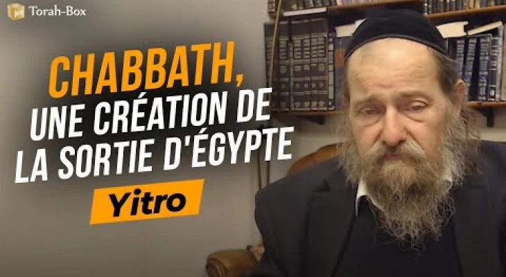 Le Message de la Paracha - Yitro : Chabbath, une création de la sortie ...