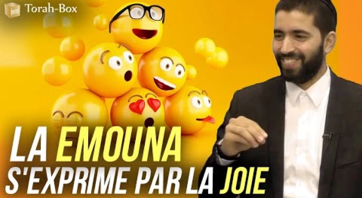 La Emouna s'exprime par la Joie