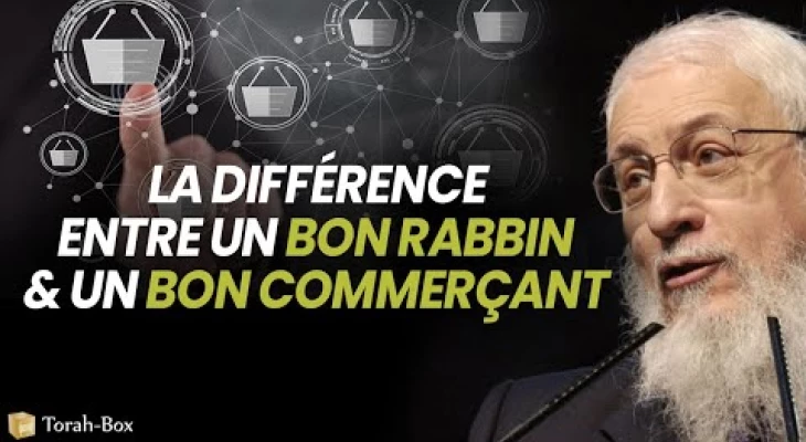 Quelle différence entre le commerce et la Torah Quelle différence entre le commerce et la Torah