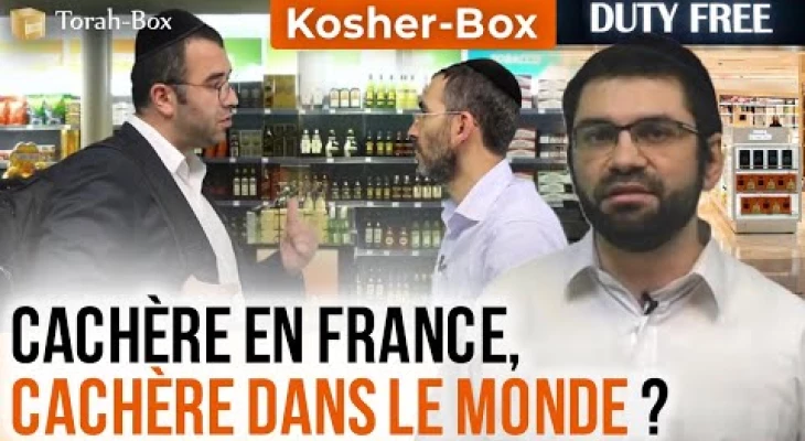 Kosher-Box : Un produit Cachère en France est-il Cachère dans le monde
